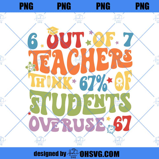 6 Out Of 7 Teachers Math Png, Funny 67 Teachers Png, School Six Seven ...