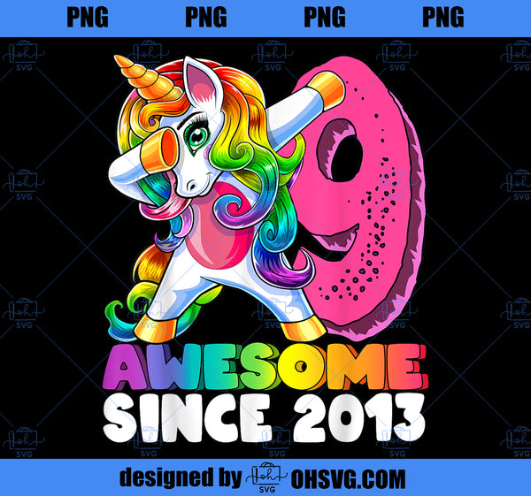 9 Awesome Since 2013 Dabbing Unicorn 9th Birthday Girls 2 PNG, Magic U - ohsvg