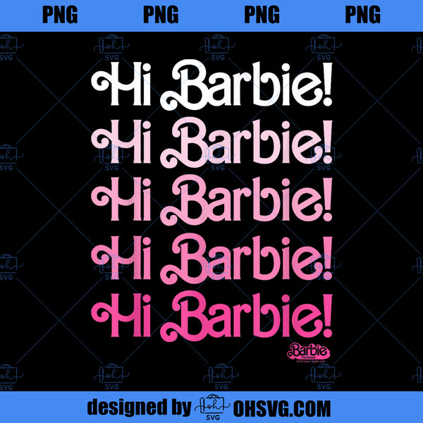Barbie The Movie Hi Barbie Stacked PNG, Movies PNG, Barbie PNG - ohsvg