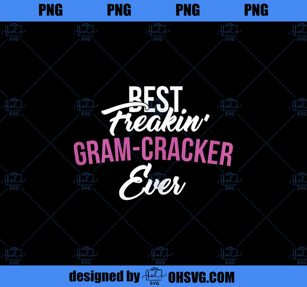 Best Freaking Gram-Cracker ever T Gift for Grandma PNG, Mom PNG, Mothe ...
