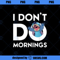 Disney Stitch Dont Do Mornings PNG, Disney PNG, Disney Stitch PNG - ohsvg