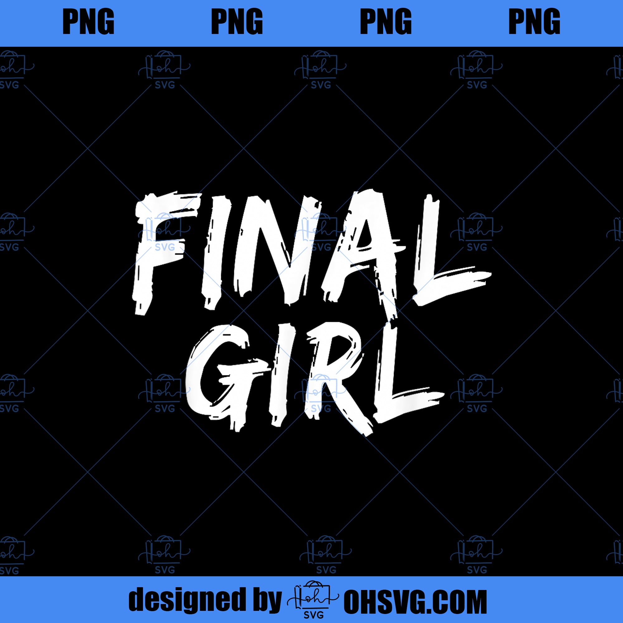 Final Girl Slogan Printed for Slasher Movie Lovers PNG Download, Movie ...