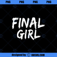 Final Girl Slogan Printed for Slasher Movie Lovers PNG Download, Movie ...