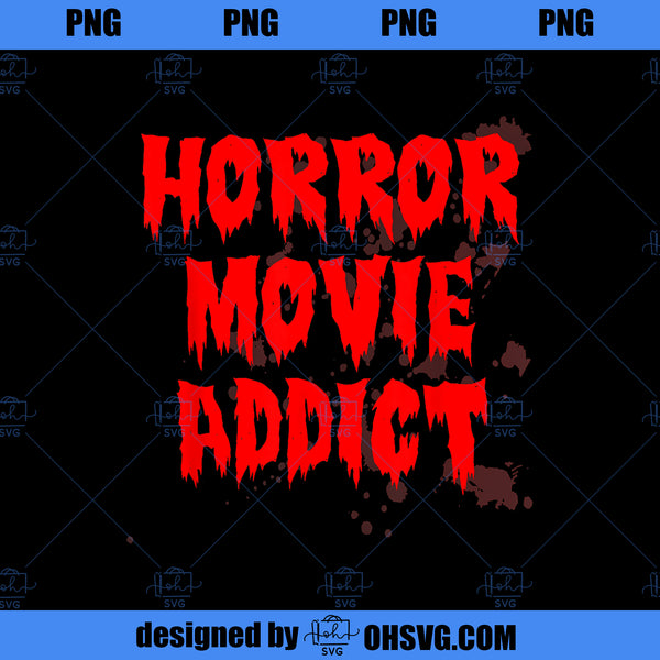 Horror Movie Addict Bloody Blood Stained Funny PNG Download, Movies PN ...