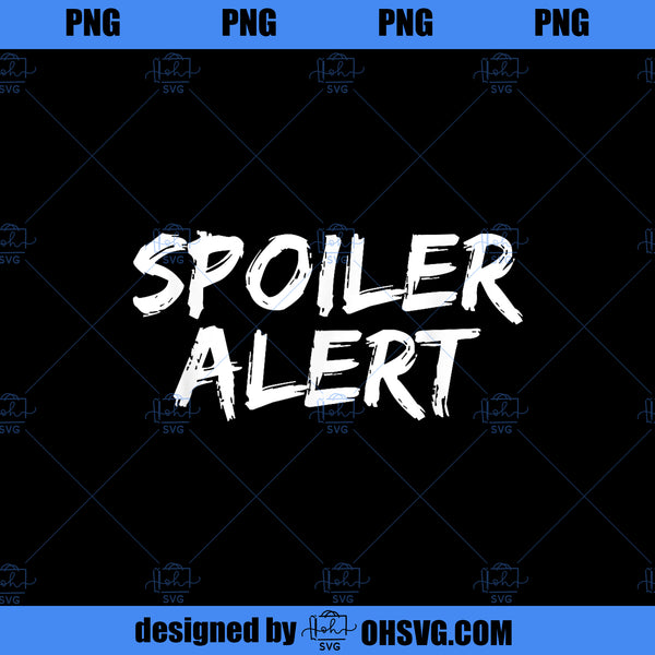 Spoiler Alert Slogan for Movie Spoilers PNG, Movies PNG, Spoiler Alert - ohsvg