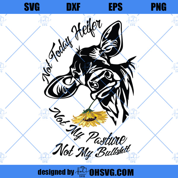 Not Today Heifer Not My Pasture SVG, Not My Bullshit SVG - ohsvg