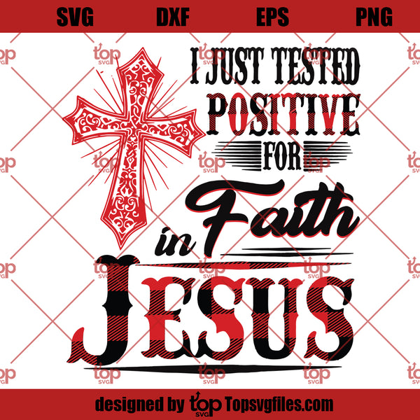 I Just Tested Positive For Faith In Jesus SVG, Jesus SVG, Faith SVG - ohsvg