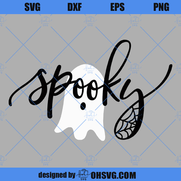 Spooky SVG, Ghost Halloween SVG, Cute Ghost Scary Halloween SVG - ohsvg