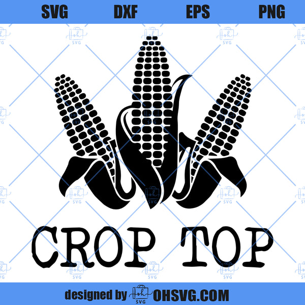 Crop Top SVG, Corn SVG, Farm SVG, Farm Life SVG, Midwest SVG - ohsvg