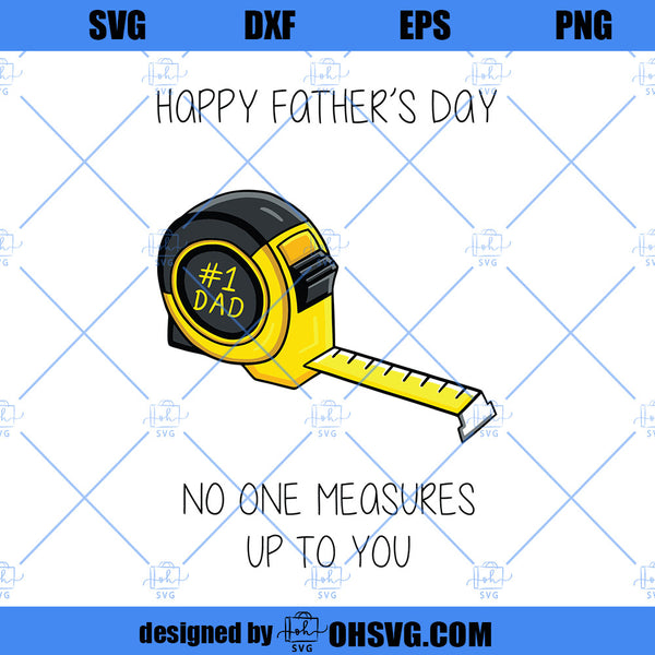Happy Fathers Day No One Measures Up To You SVG, Funny Father’s Day SV ...